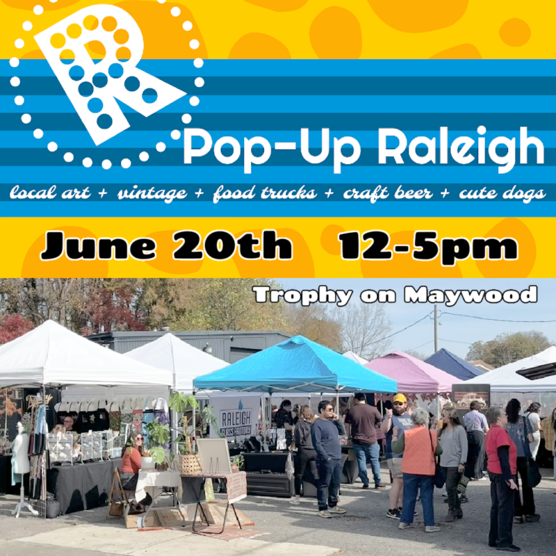 Pop-Up Raleigh June 20th Market – Pop-Up Raleigh